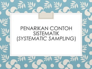Penarikan Contoh Acak Sistematik.ppt atau dikenal dengan systematik ...
