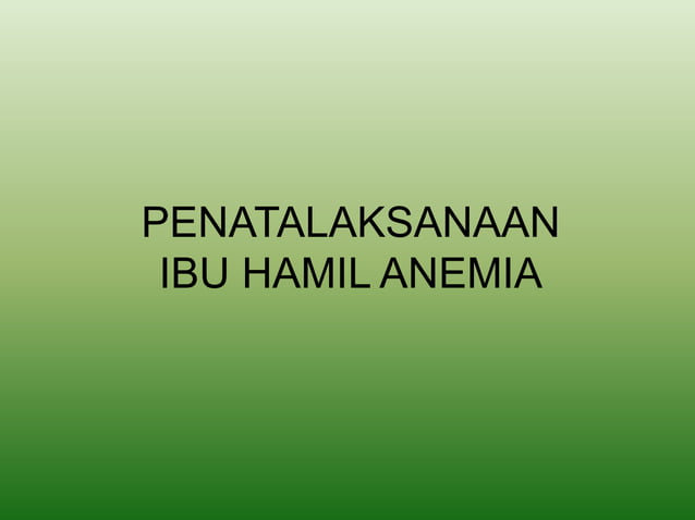 PENATALAKSANAAN IBU HAMIL ANEMIA.pptx