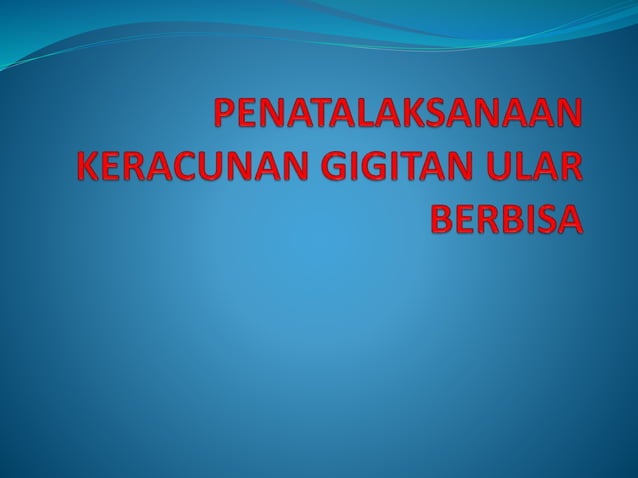 Penatalaksanaan keracunan gigitan ular berbisa | PPTX