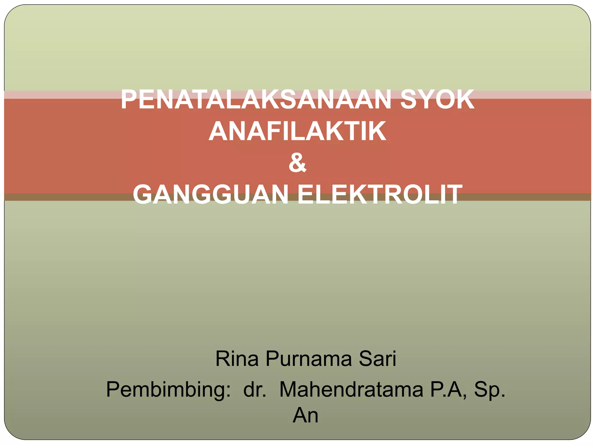Penatalaksanaan Syok Anafilaktik & Gangguan Elektrolit.pptx