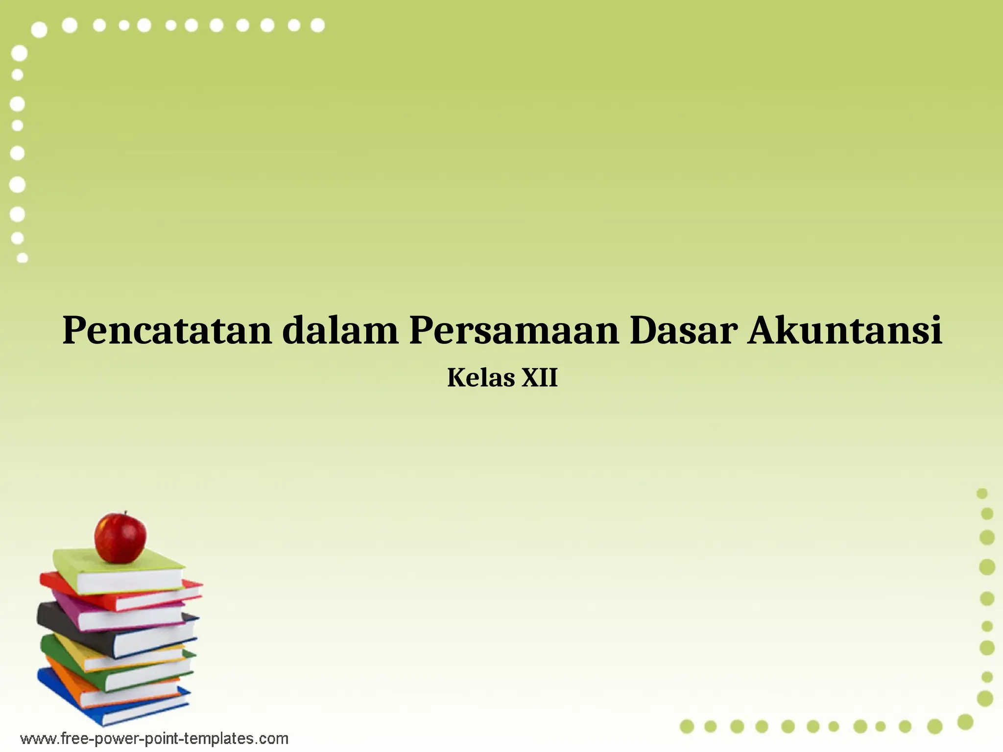Pencatatan dalam Persamaan dasar akuntansi kelas XII SMA/SMK- Salin.ppt