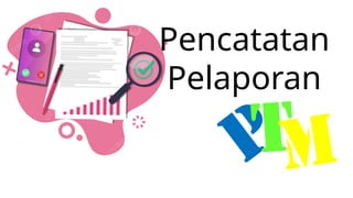 ppt materi Pencatatan dan pelaporan.pptx