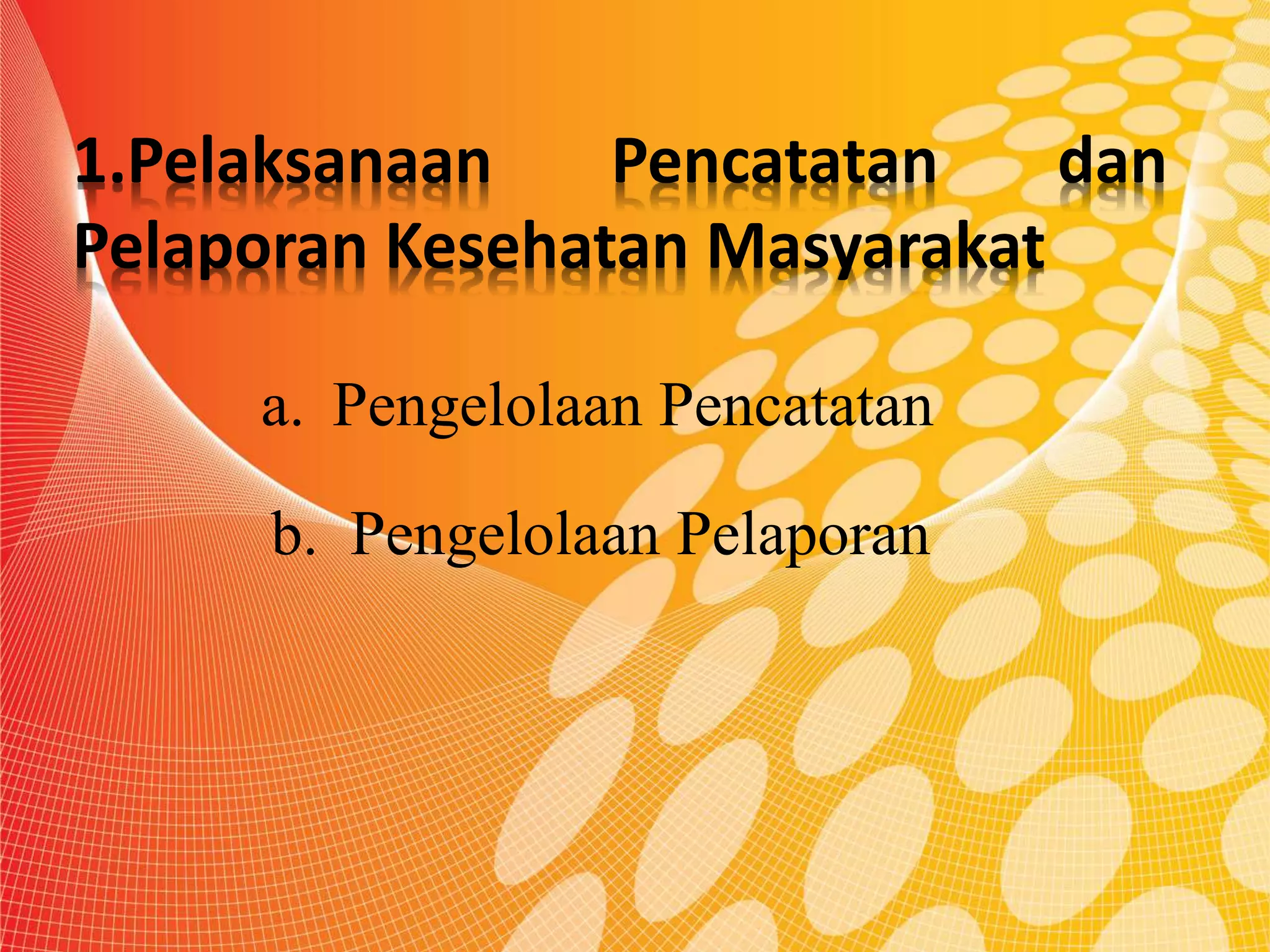 Pencatatan dan pelaporan kesehatan masyarakat | PPTX