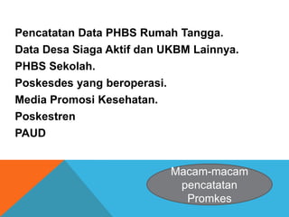Pencatatan dan pelaporan promkes | PPTX
