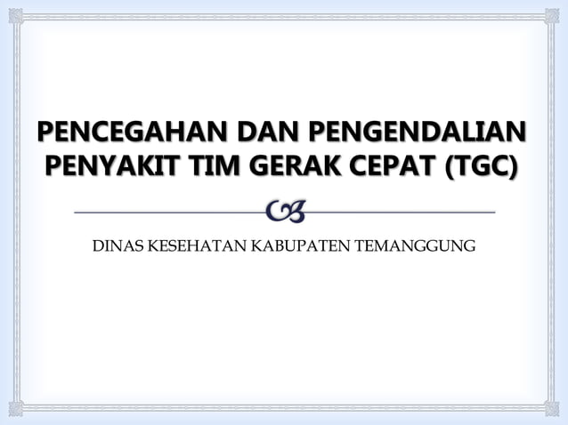 PENCEGAHAN DAN PENGENDALIAN PENYAKIT TGC.pptx