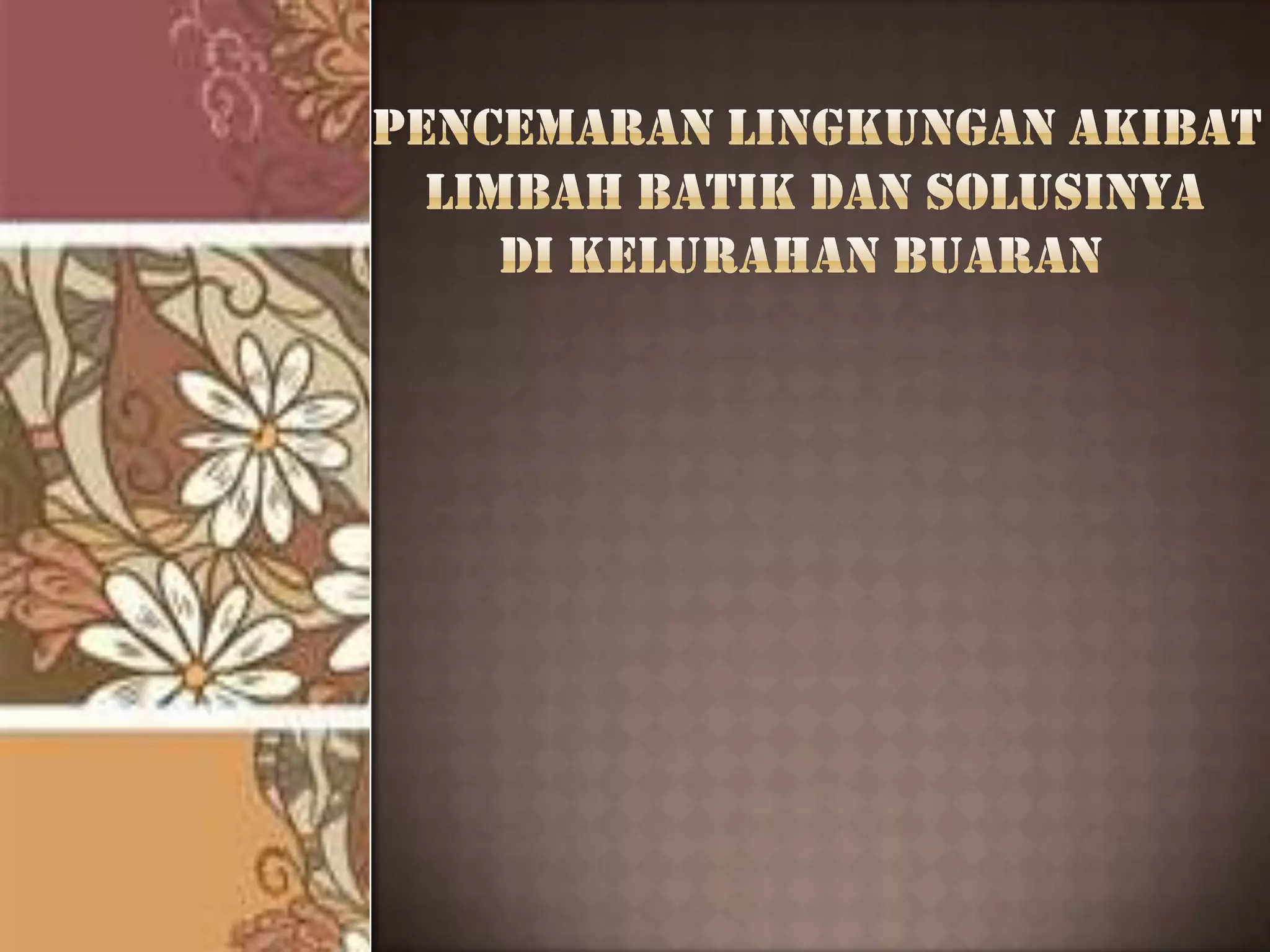 Pencemaran lingkungan akibat limbah batik dan solusinya di | PPTX