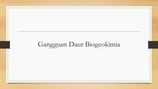 Pencemaran lingkungan sebagai gangguan daur biogeokimia | PPTX