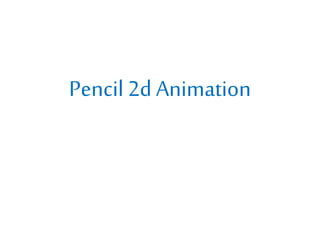 Pencil 2 d animation | PPT