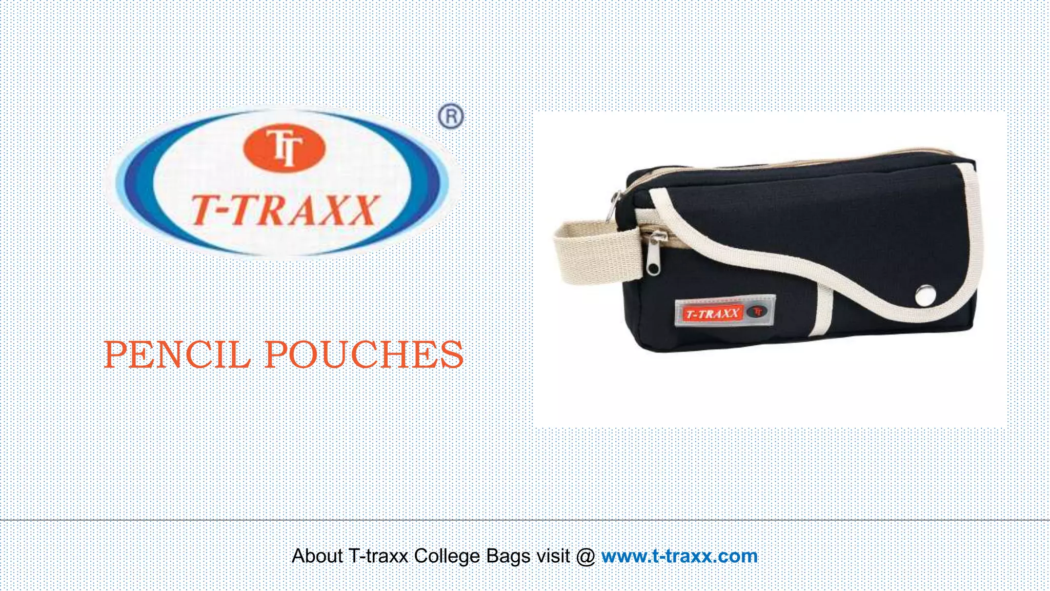 Pencil Pouches -Ttraxx | PPT