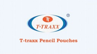 Pencil Pouches -Ttraxx | PPT
