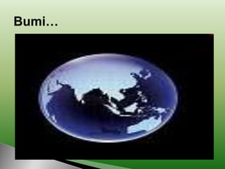 Mengapa Kita Harus Menyelamatkan Bumi!! | PPTX