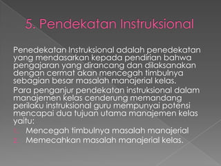 Pendekatan dalam manajemen kelas | PPTX