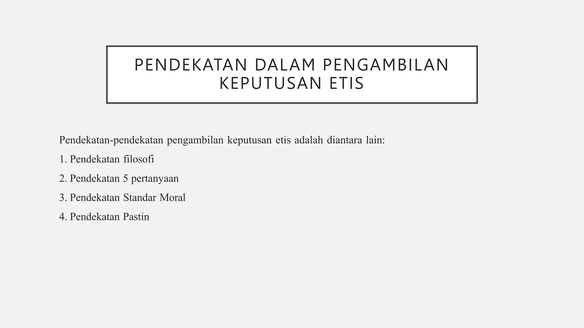 PENDEKATAN_DALAM_PENGAMBILAN_KEPUTUSAN_ETIS[1].pptx