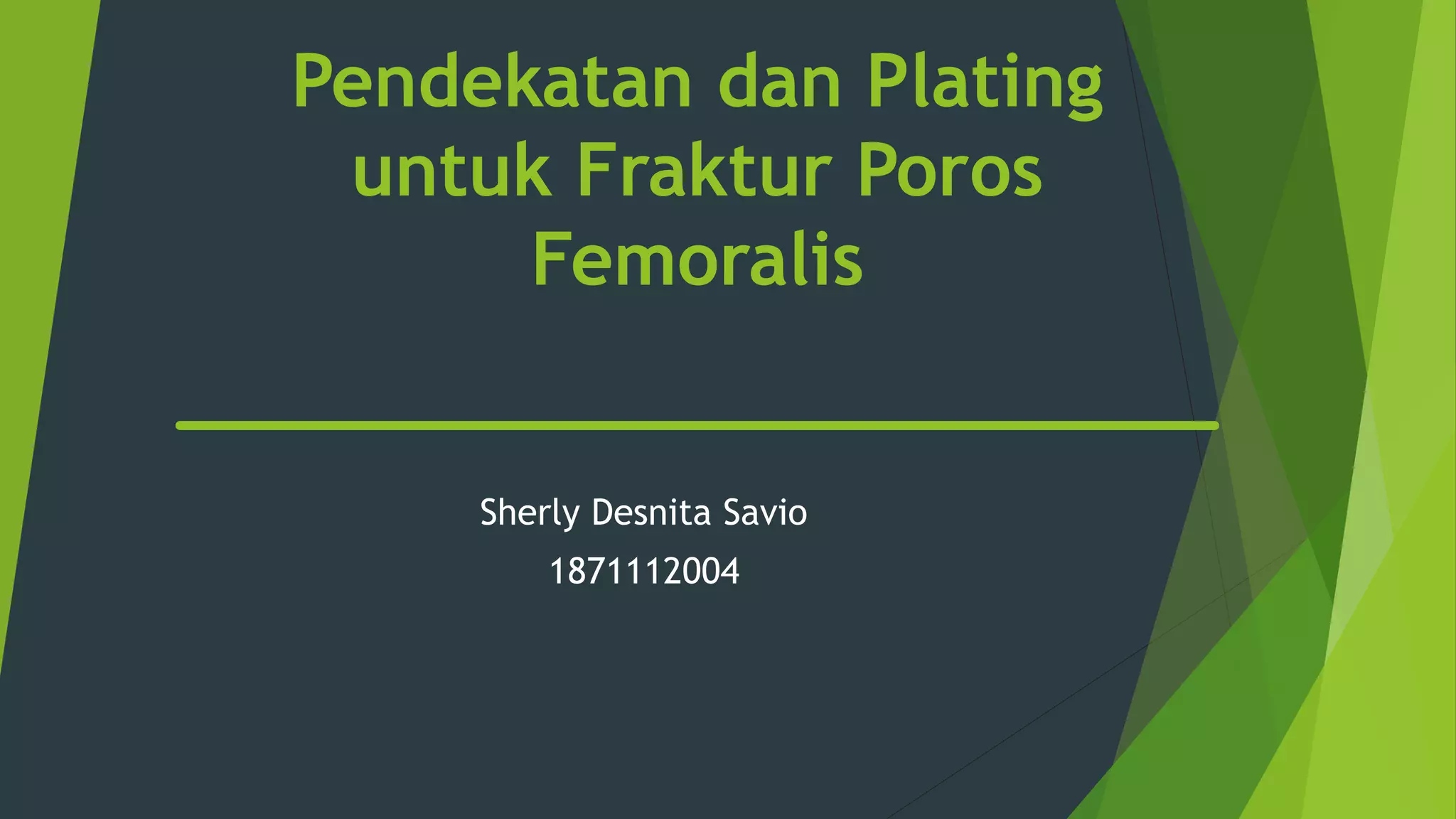 Fraktur Poros Femoralis: Pendekatan dan Plating | PPT