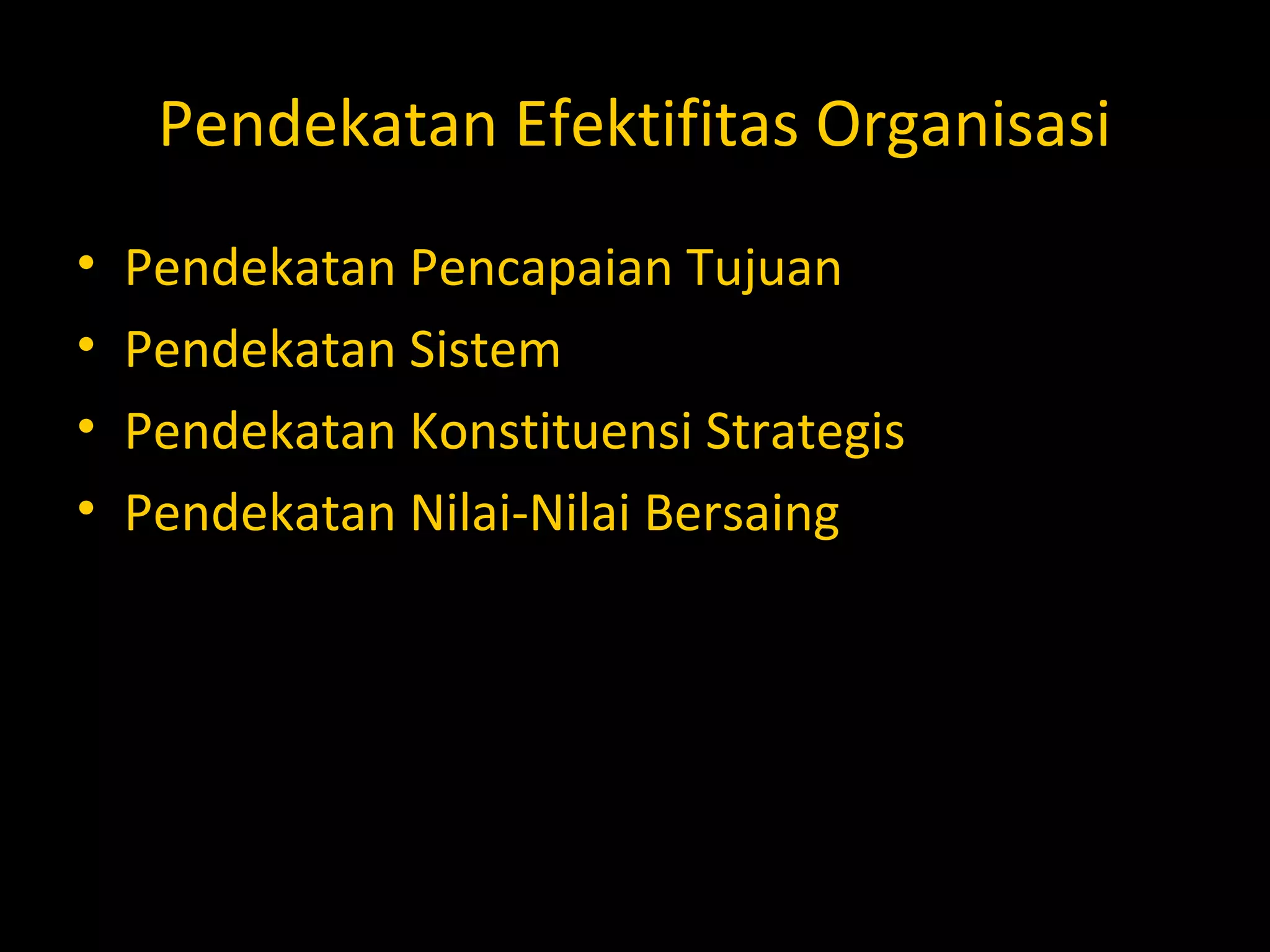 Pendekatan Efektivitas Organisasi | PPT
