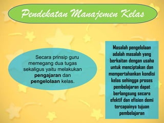 Pendekatan manajemen kelas | PPTX