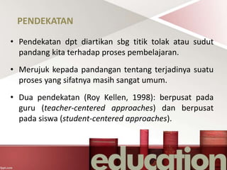 Konsep Pendekatan_Metode_Tehnik | PPT