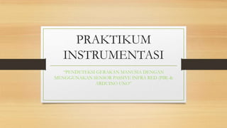 Pendeteksi gerakan manusia sensor pir dan arduino | PPTX