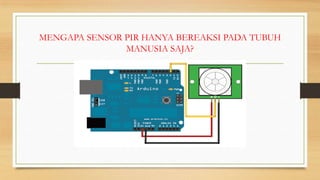 Pendeteksi gerakan manusia sensor pir dan arduino | PPTX