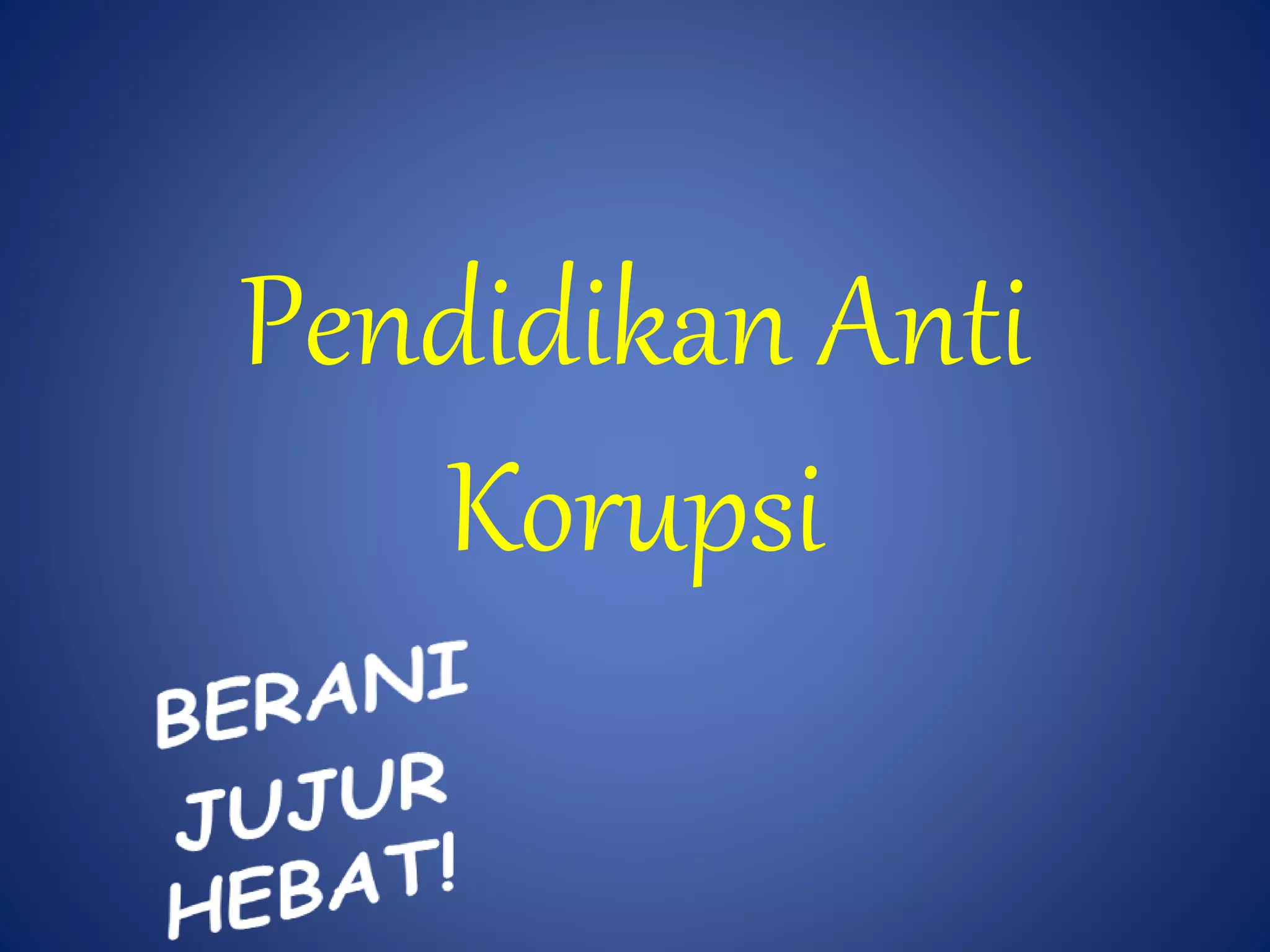 Pendidikan Anti Korupsi | PPTX
