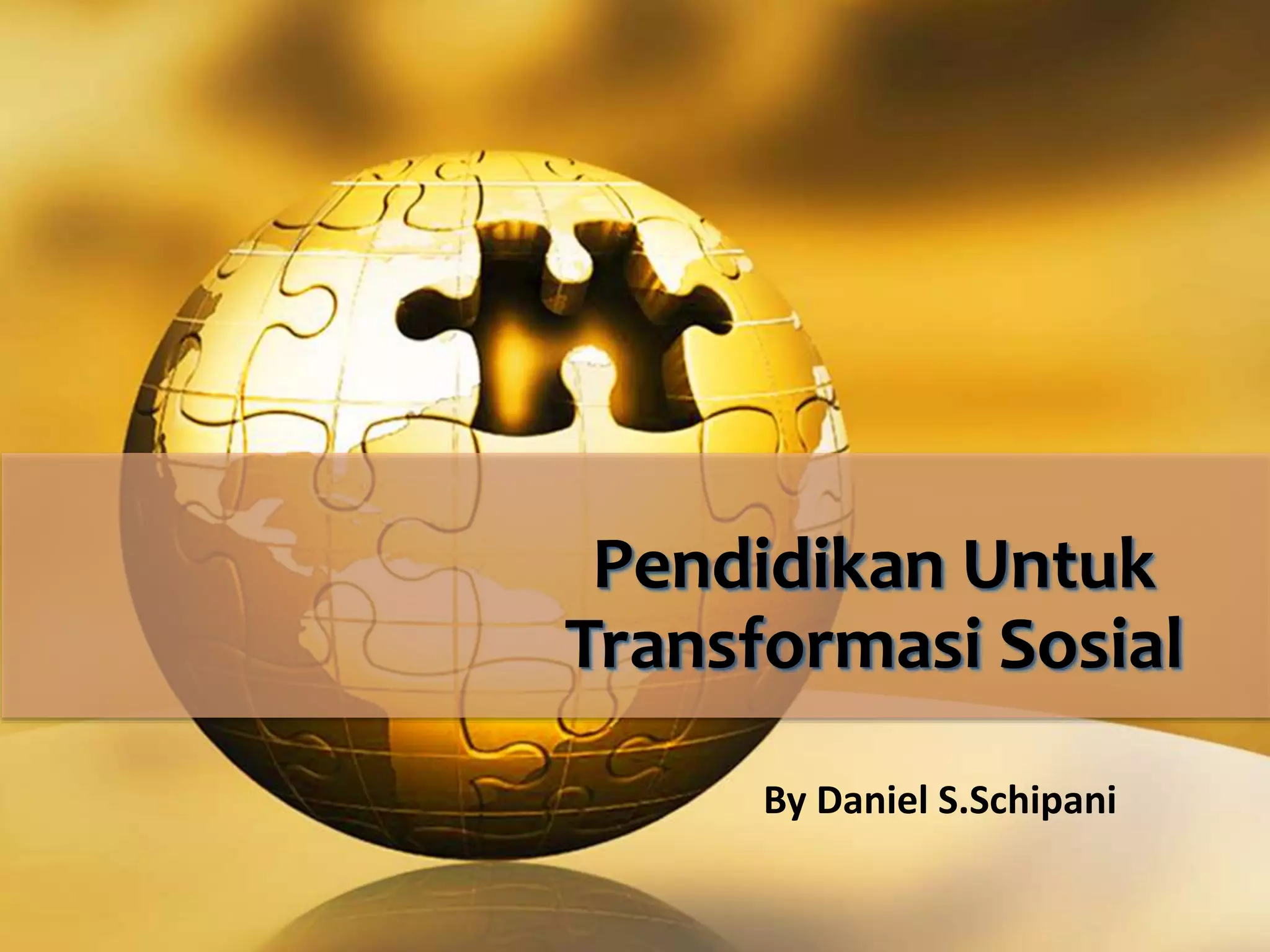 Pendidikan bagi transformasi sosial | PPTX