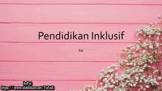 Pendidikan Inklusif / Program Pendidikan Inklusif (PPI) | PPTX