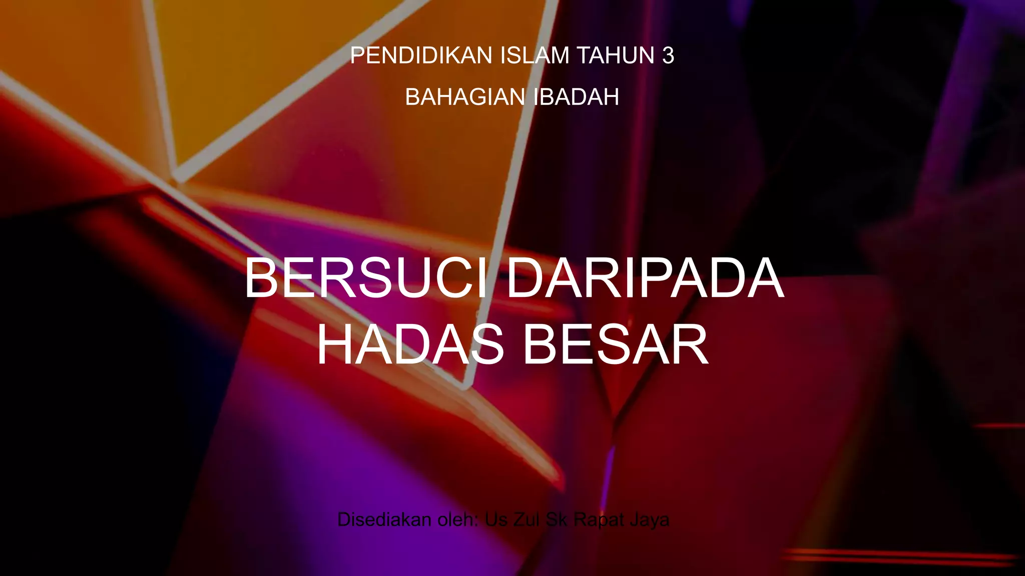 Pendidikan islam tahun 3 bersuci daripada hadas besar | PPTX