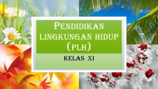 Pendidikan lingkungan hidup (PLH) | PPTX
