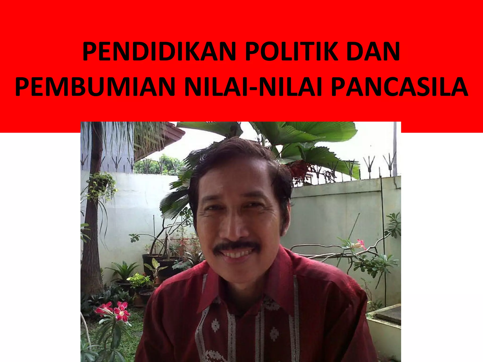 Musni Umar: Pendidikan Politik dan Pembumian Nilai nilai Pancasila | PPT