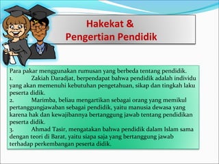 Pendidik dan hakikat pendidik | PPT