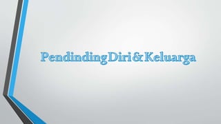 Pendinding diri, keluarga dan harta | PPTX