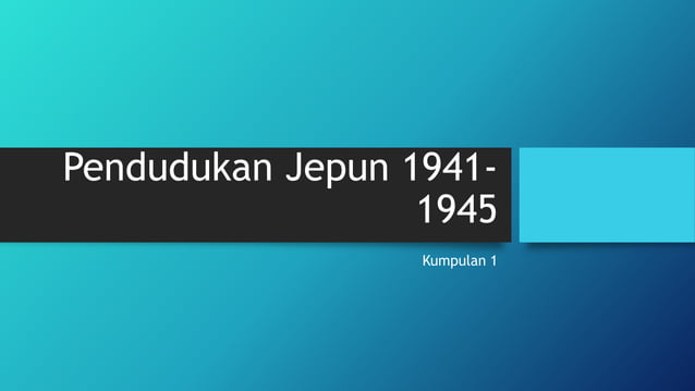 Pendudukan Jepun di Malaysia 1941-1945 | PPTX