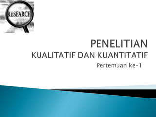 Penelitian kualitatif dan kuantitatif | PPTX