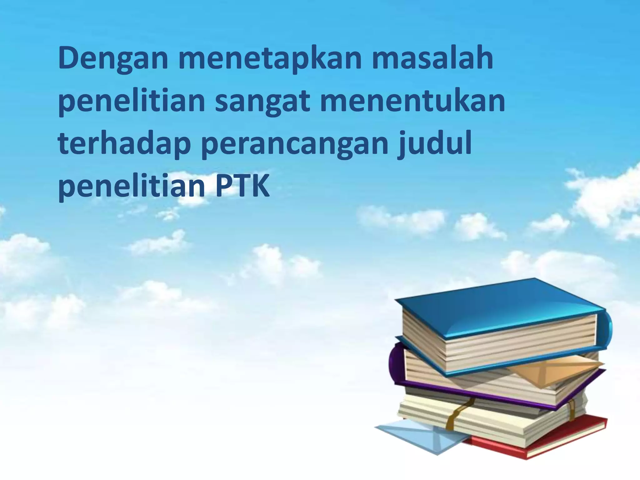 PANDUAN Penelitian Tindakan Kelas (PTK) LENGKAP (BAB I, II, III, IV, V ...