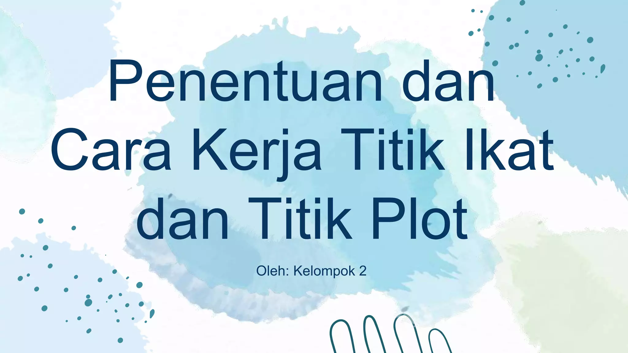 PENENTUAN DAN CARA KERJA TITIK IKAT DAN TITIK PLOT - KELOMPOK 2 (1).pptx