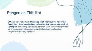 PENENTUAN DAN CARA KERJA TITIK IKAT DAN TITIK PLOT - KELOMPOK 2 (1).pptx