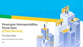 Penerapan Interoperabilitas Portal Data Jabar di Kota Bandung.pptx