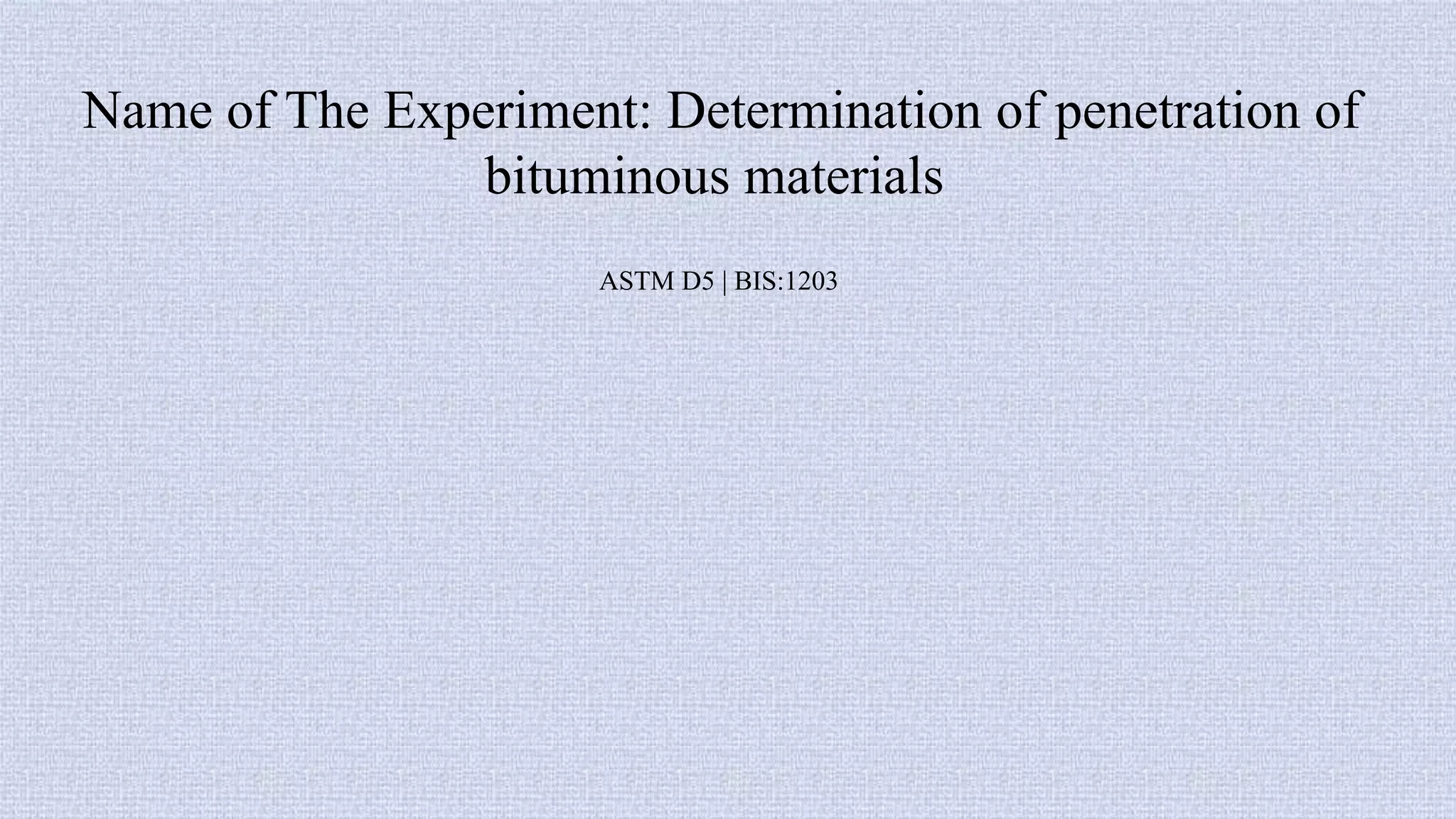 Penetration of bituminous materials | PPT