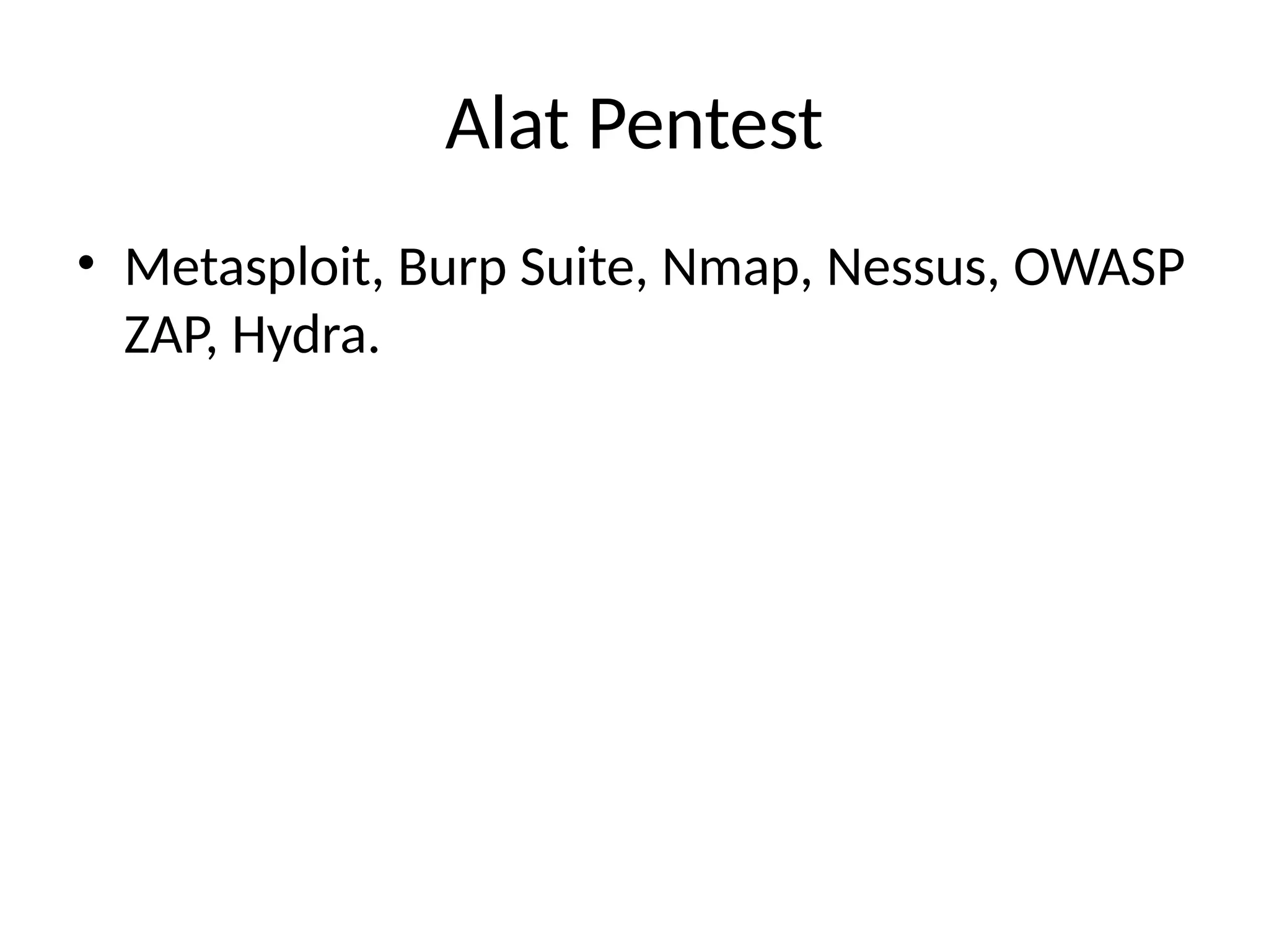 Penetration Testing Pentest Metasploit Burp Suite Nmap Nessus Owasp Zap Hydra Manfaat