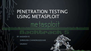 Penetration testing using metasploit | PPTX