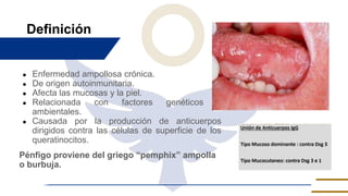 El pénfigo es un trastorno cutáneo inusual que se caracteriza por ...