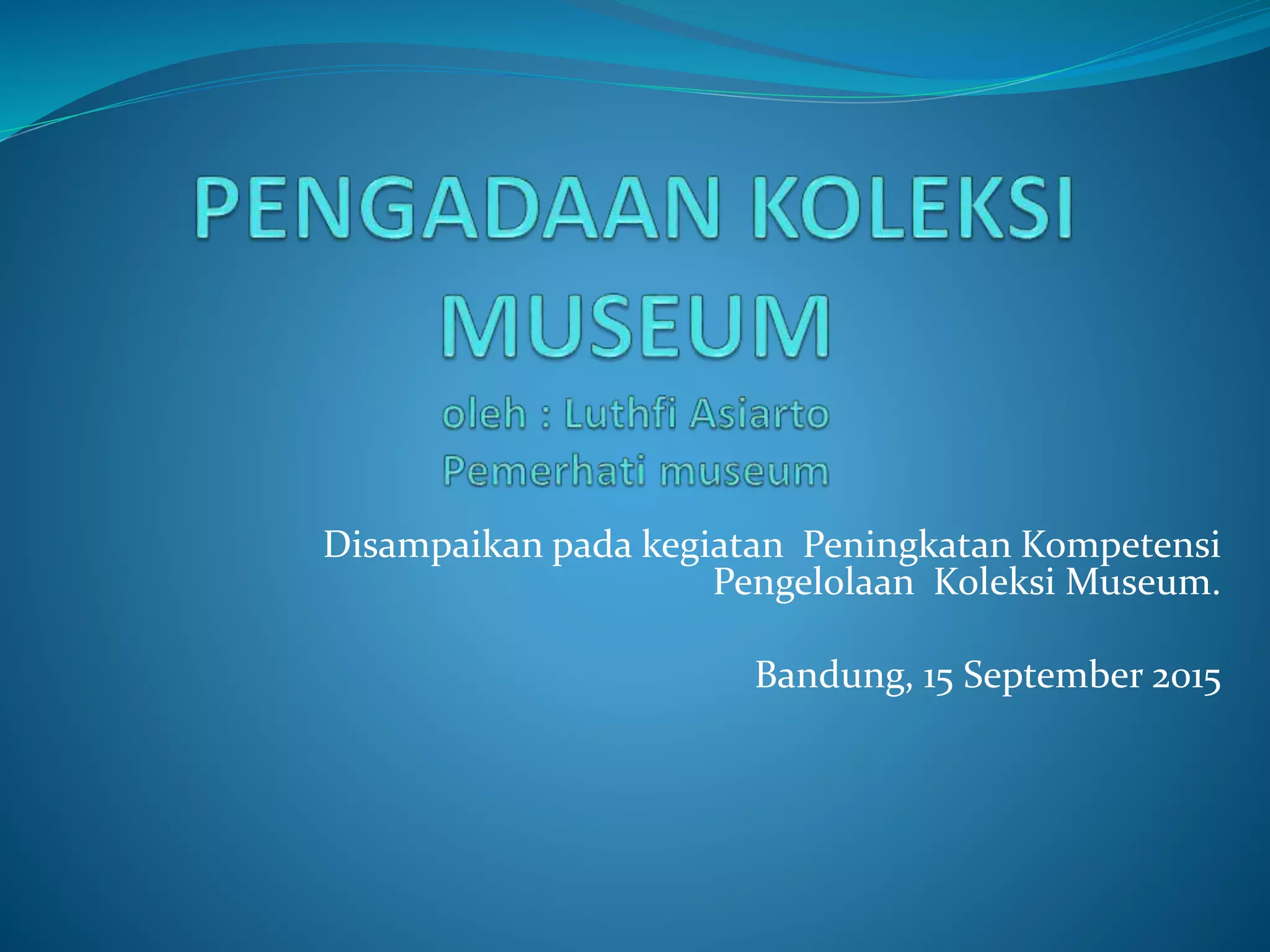 Pengadaan koleksi museum | PPTX