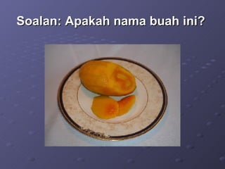 Pengajaran Bahasa Melayu: Buah-Buahan | PPT