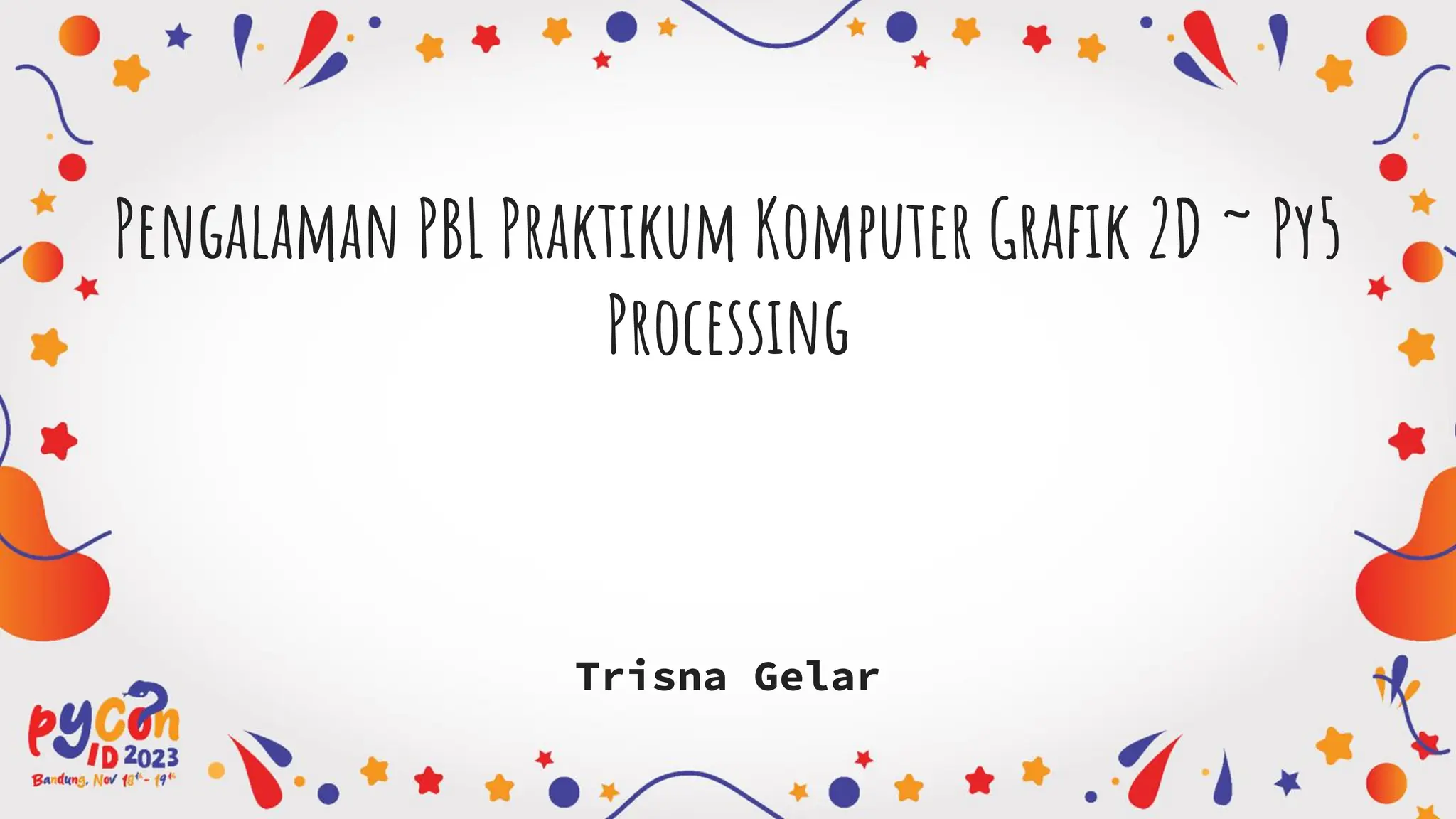 Pengalaman Problem Based Learning Praktikum Komputer Grafik 2D dengan Py5 ~ Processing Python.pdf