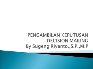Pengambilan Keputusan Decision Making | PPT