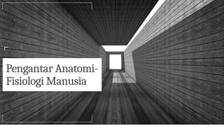 Makul Pengantar Anatomi dan Fisiologi.pptx