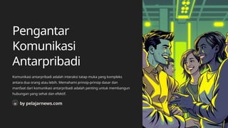 Pengantar Komunikasi Antarpribadi PPT Terbaru | PPTX