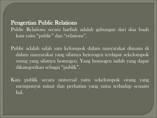 Public adalah salah satu kelompok dalam masyarakat dimana di dalam masyarakat yang sifatnya ...