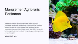 Pengantar Agribisnis Perikanan di Indonesia untuk Prodi-Prodi Perikanan | PPTX