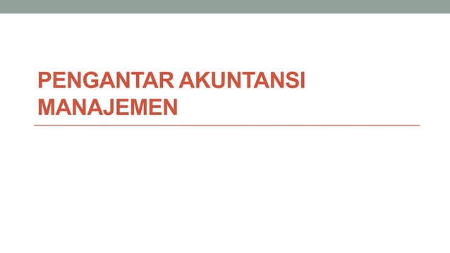 Pengantar akuntansi manajemen.pptx